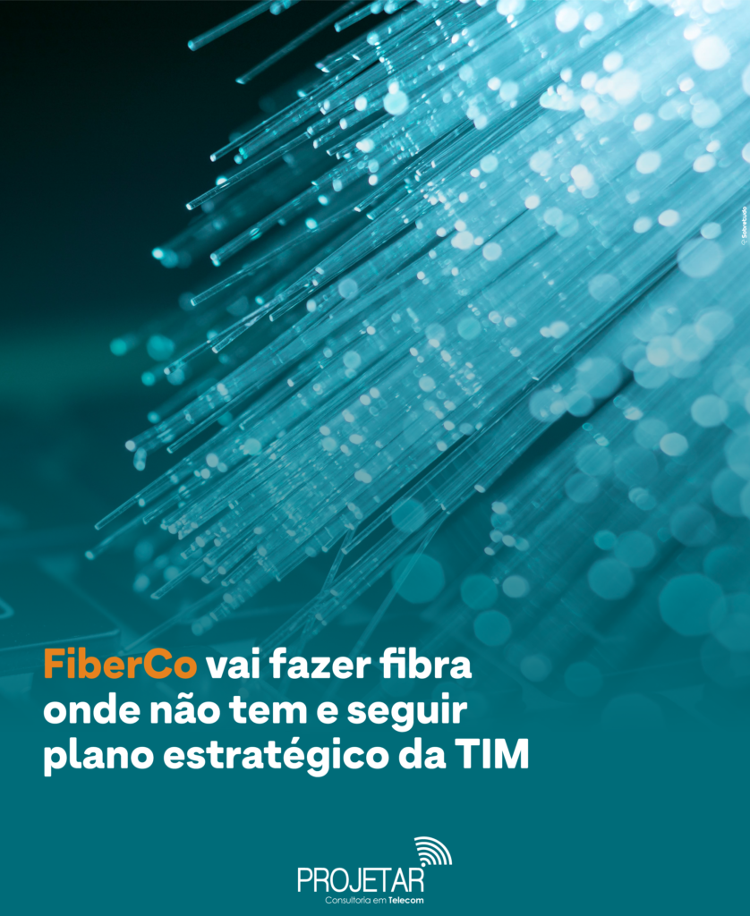 FiberCo vai fazer fibra onde não tem e seguir plano estratégico da TIM ...